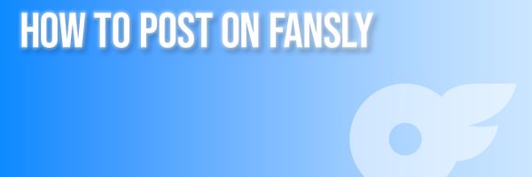 How to Post on Fansly | Divafluence