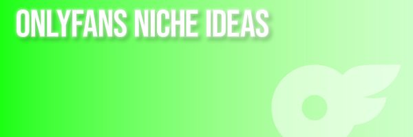 OnlyFans Niche Ideas | Divafluence