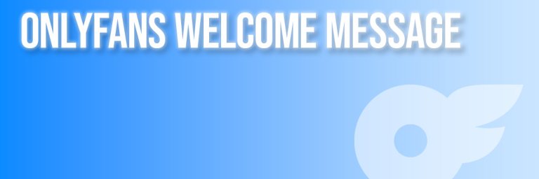 OnlyFans Welcome Message | Divafluence