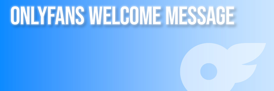 OnlyFans Welcome Message | Divafluence